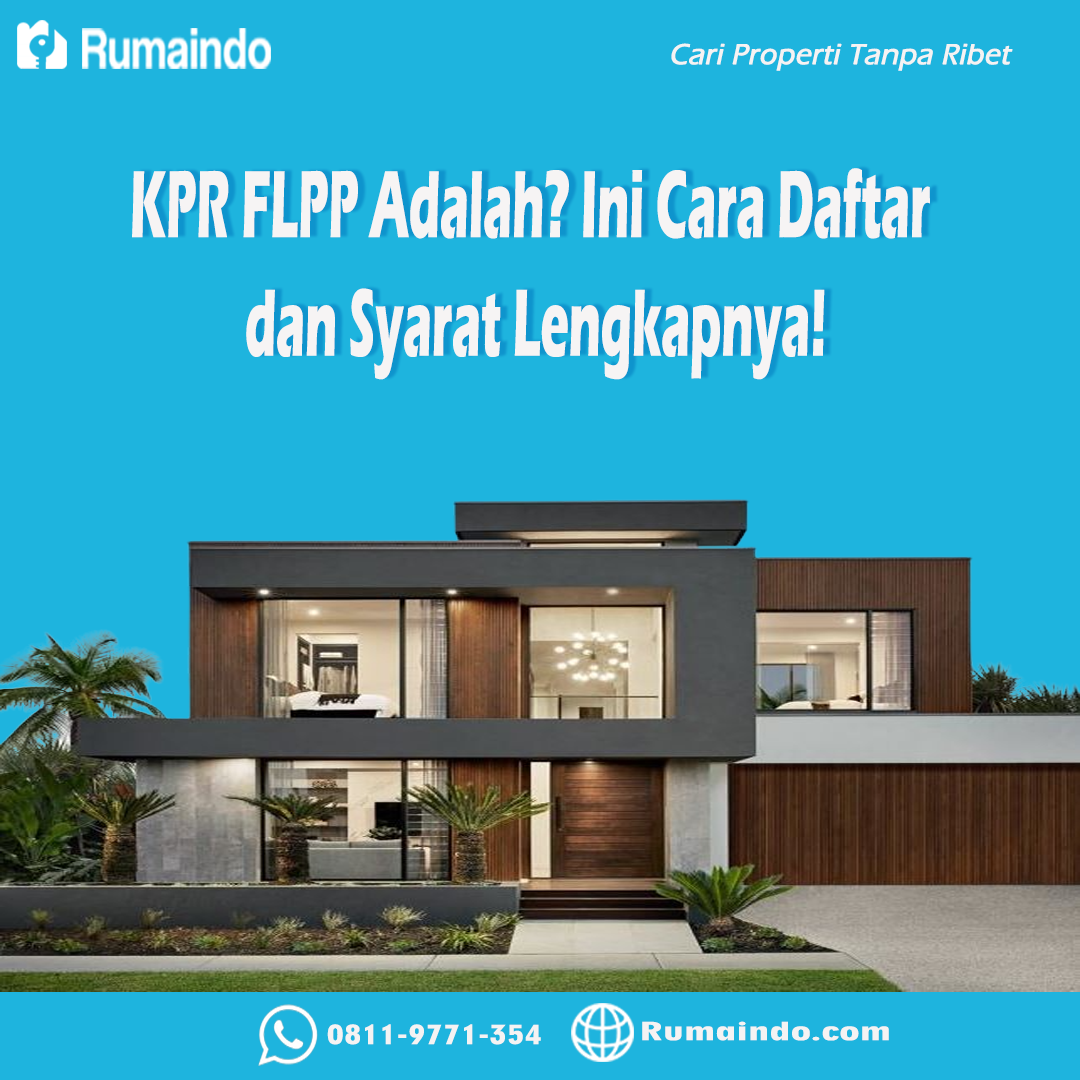 KPR FLPP Adalah? Ini Cara Daftar dan Syarat Lengkapnya! - Rumaindo